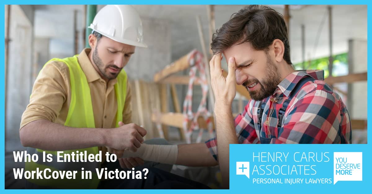 Who Qualifies for WorkCover Benefits in VIC? | Henry Carus